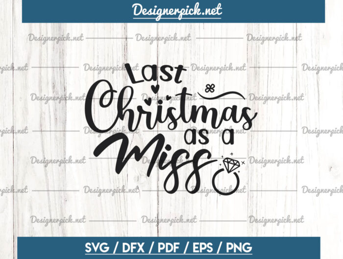 Last Christmas As A Miss Svg - Best Quality Design Bundle